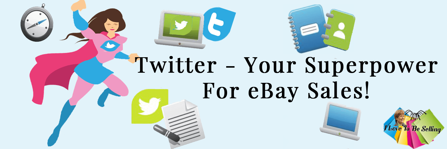 Twitter-Your Superpower for eBay Sales - I Love To Be Selling