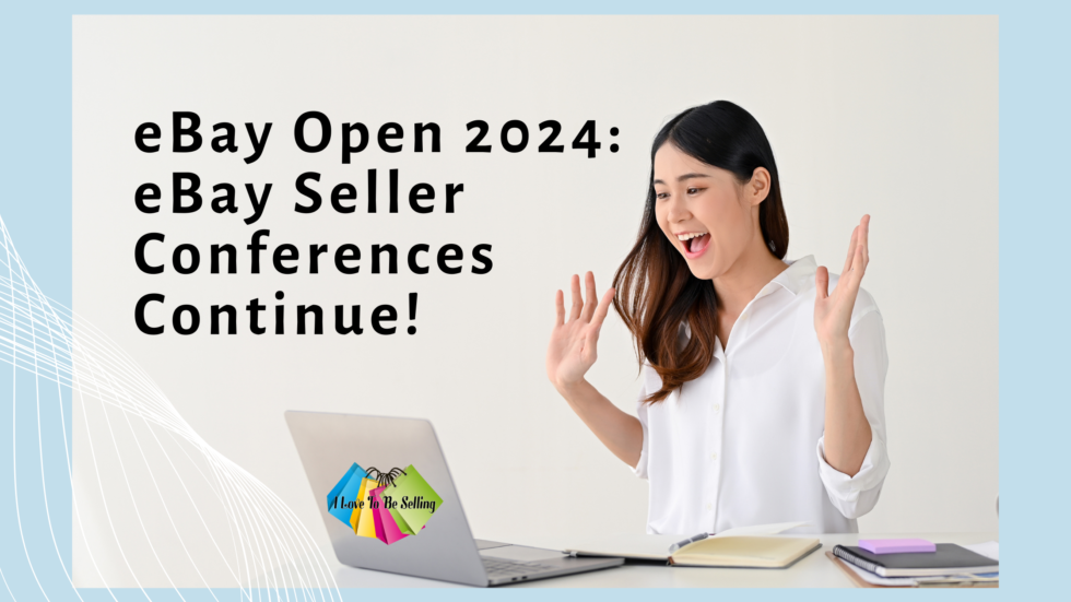 eBay Open 2024: eBay Seller Conferences Continue! - I Love To Be Selling