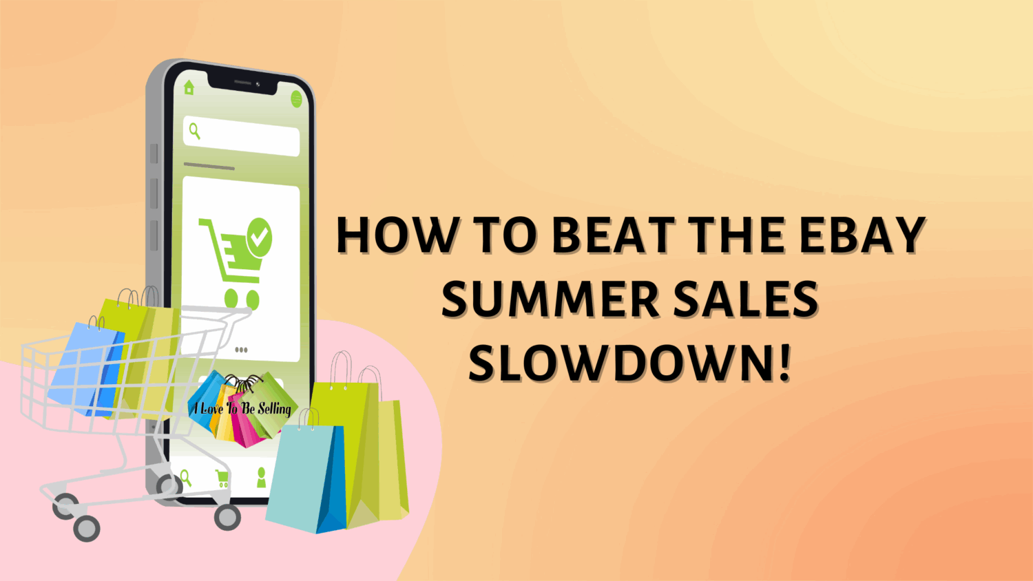How to Beat the eBay Summer Sales Slowdown! - I Love To Be Selling